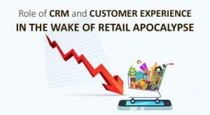 7 tips to survive in Retail Apocalypse with CRM and CX for business