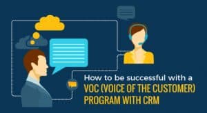 How to be successful with a VoC Program with CRM